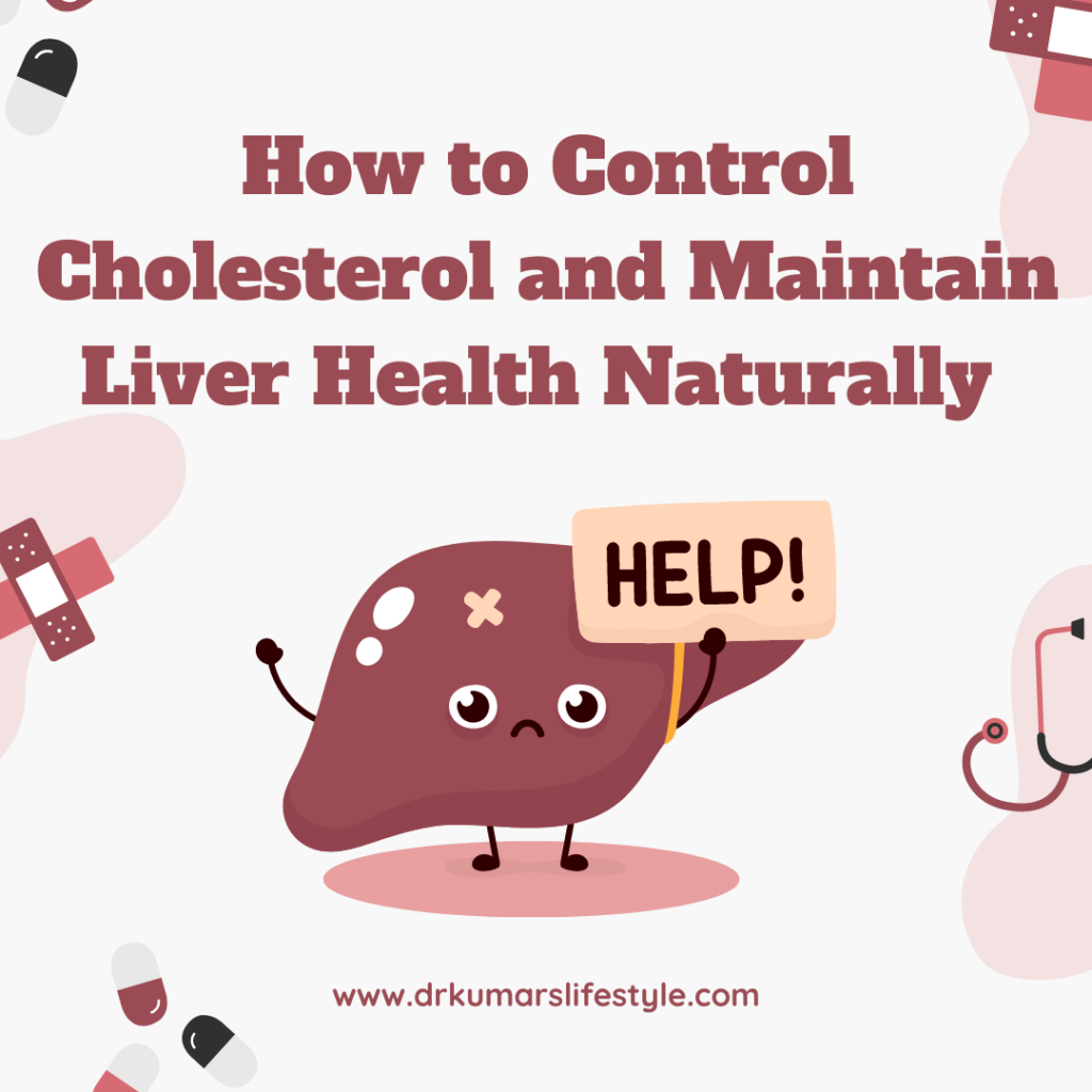 How to Control Cholesterol & Maintain Liver Health Naturally